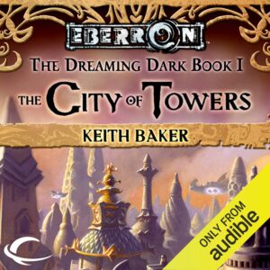 the city of towers: eberron: dreaming dark, book 1