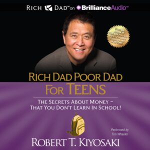 rich dad poor dad for teens: the secrets about money - that you don't learn in school!