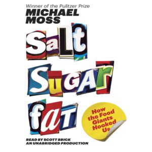 salt sugar fat: how the food giants hooked us