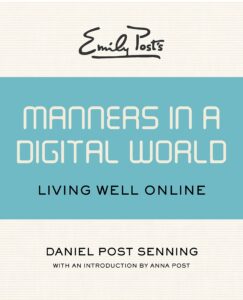 emily post's manners in a digital world: living well online