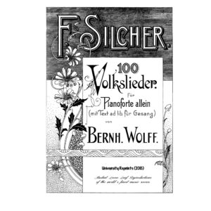 100 Volkslieder. Friedrich Silcher. Pianoforte (Piano Score) Nr 805 (B. Wolfe) [ Student Loose Leaf Facsimile Edition in German]