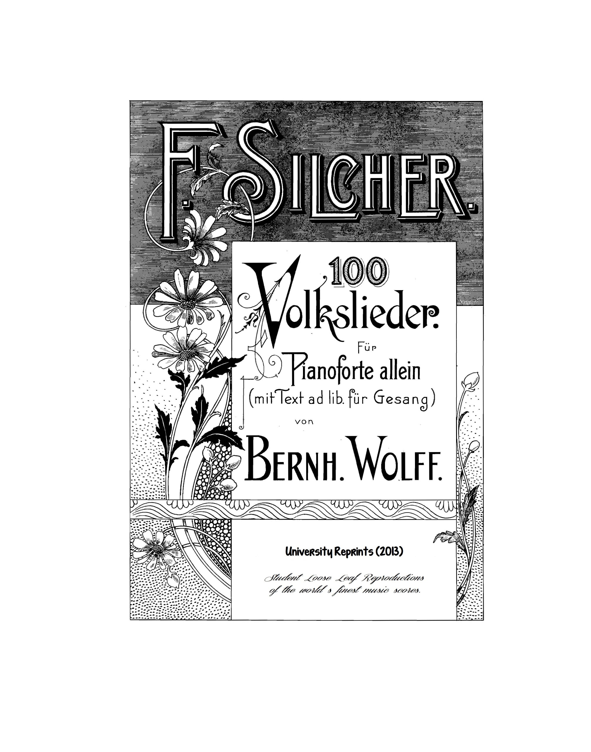 100 Volkslieder. Friedrich Silcher. Pianoforte (Piano Score) Nr 805 (B. Wolfe) [ Student Loose Leaf Facsimile Edition in German]