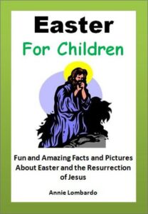 easter for children - fun and amazing facts and pictures about easter and the resurrection of jesus