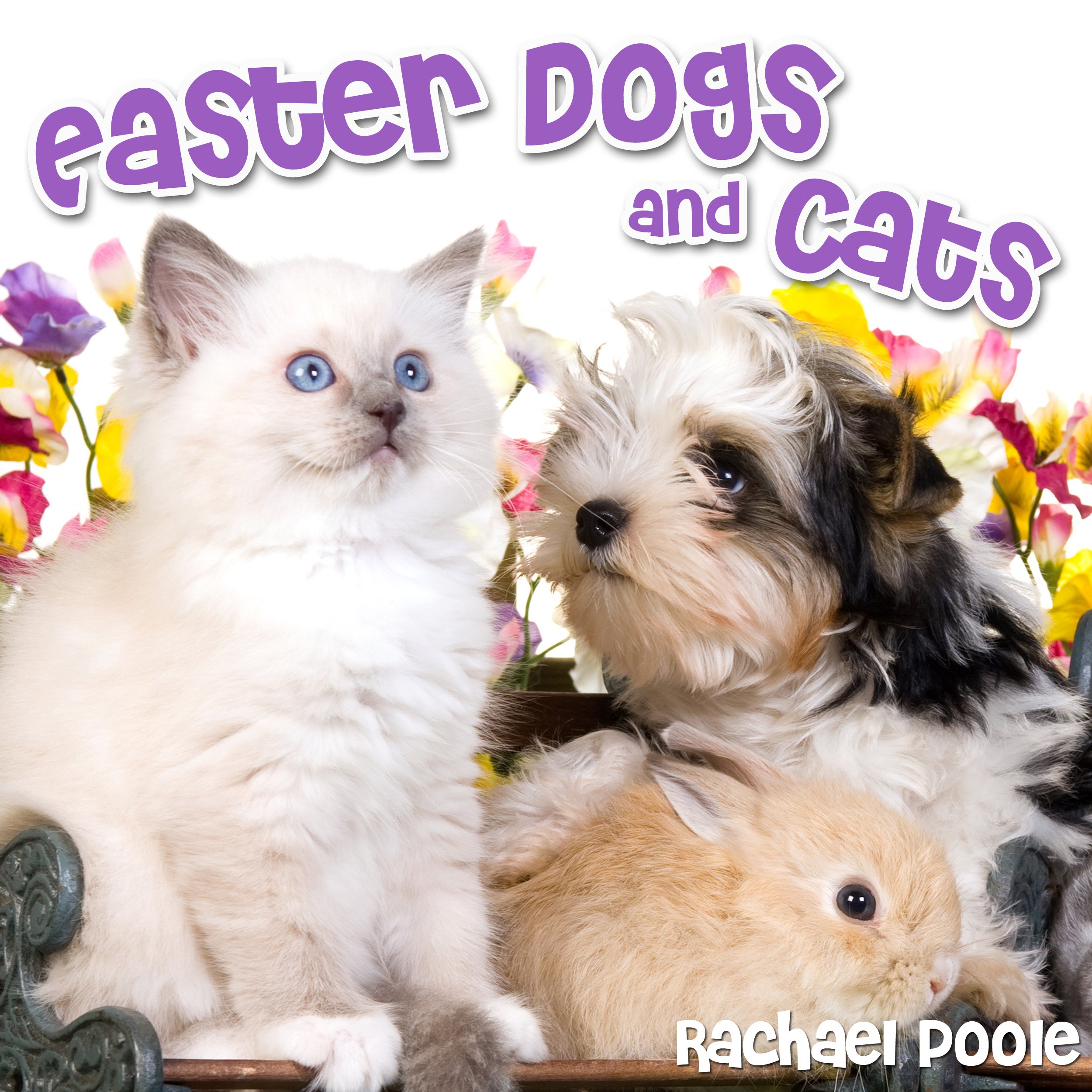 Easter Dogs and Cats - A Picture Easter Book For Children