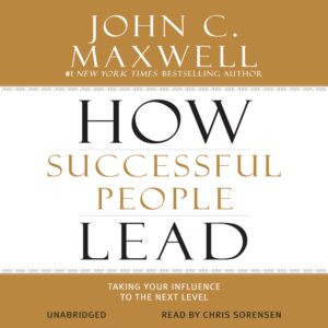 how successful people lead: taking your influence to the next level