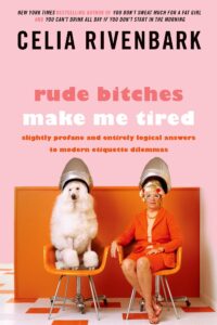 rude bitches make me tired: slightly profane and entirely logical answers to modern etiquette dilemmas