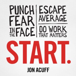 start: punch fear in the face, escape average, and do work that matters