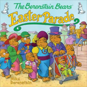 the berenstain bears' easter parade: an easter and springtime book for kids