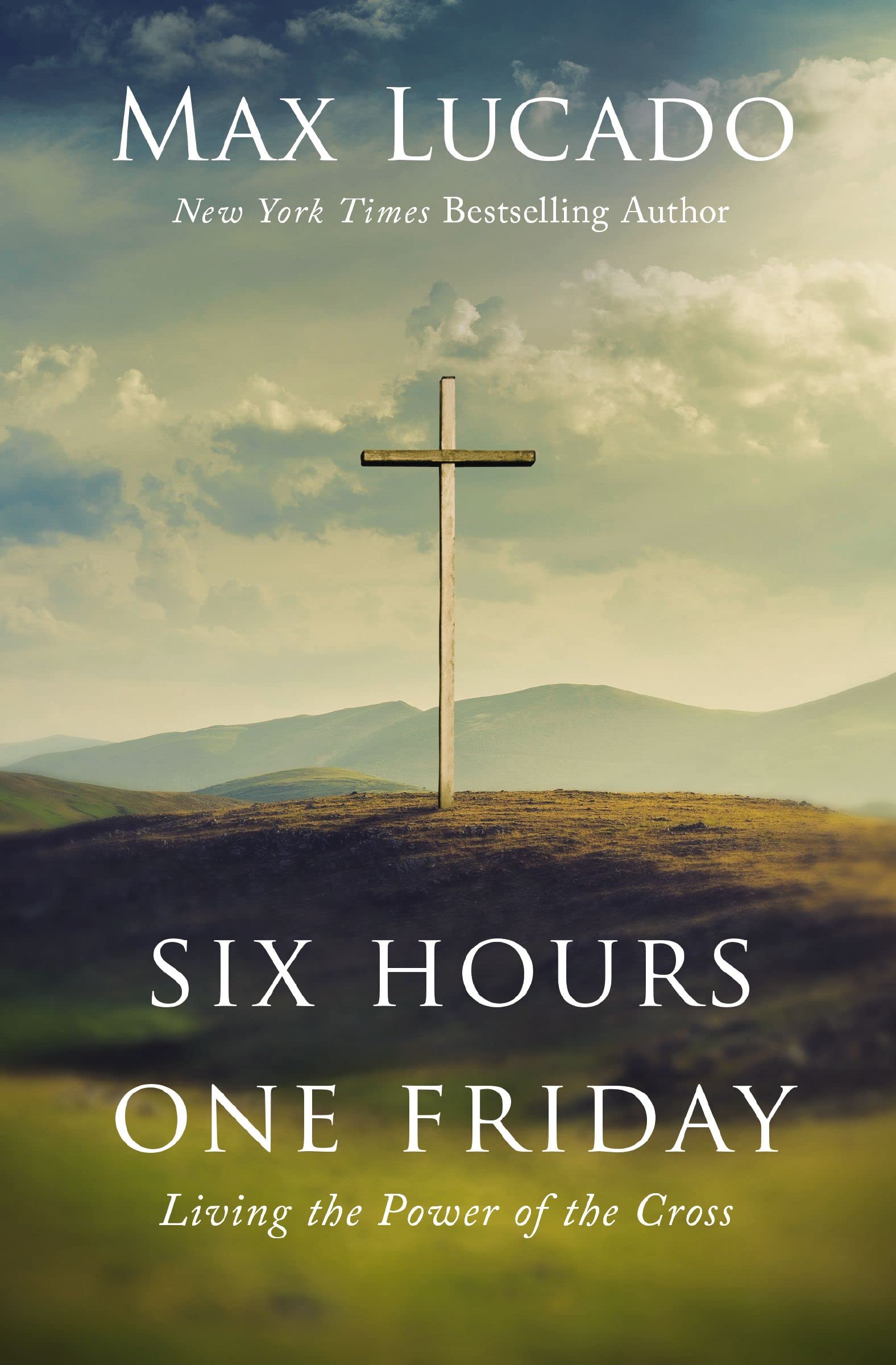 Six Hours One Friday: Living in the Power of the Cross