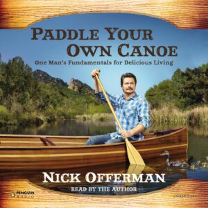 paddle your own canoe: one man's fundamentals for delicious living