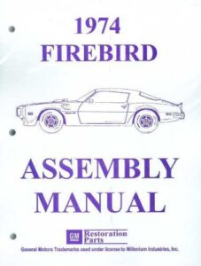 a must for owners, mechanics and restorers - the 1974 pontiac firebird, trans am, esprit, formula factory assembly instruction manual 74