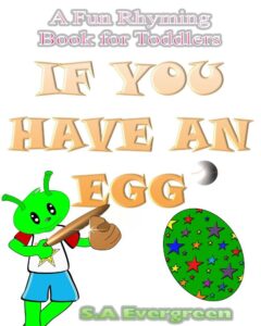 if you have an egg- a fun rhyming book for toddlers