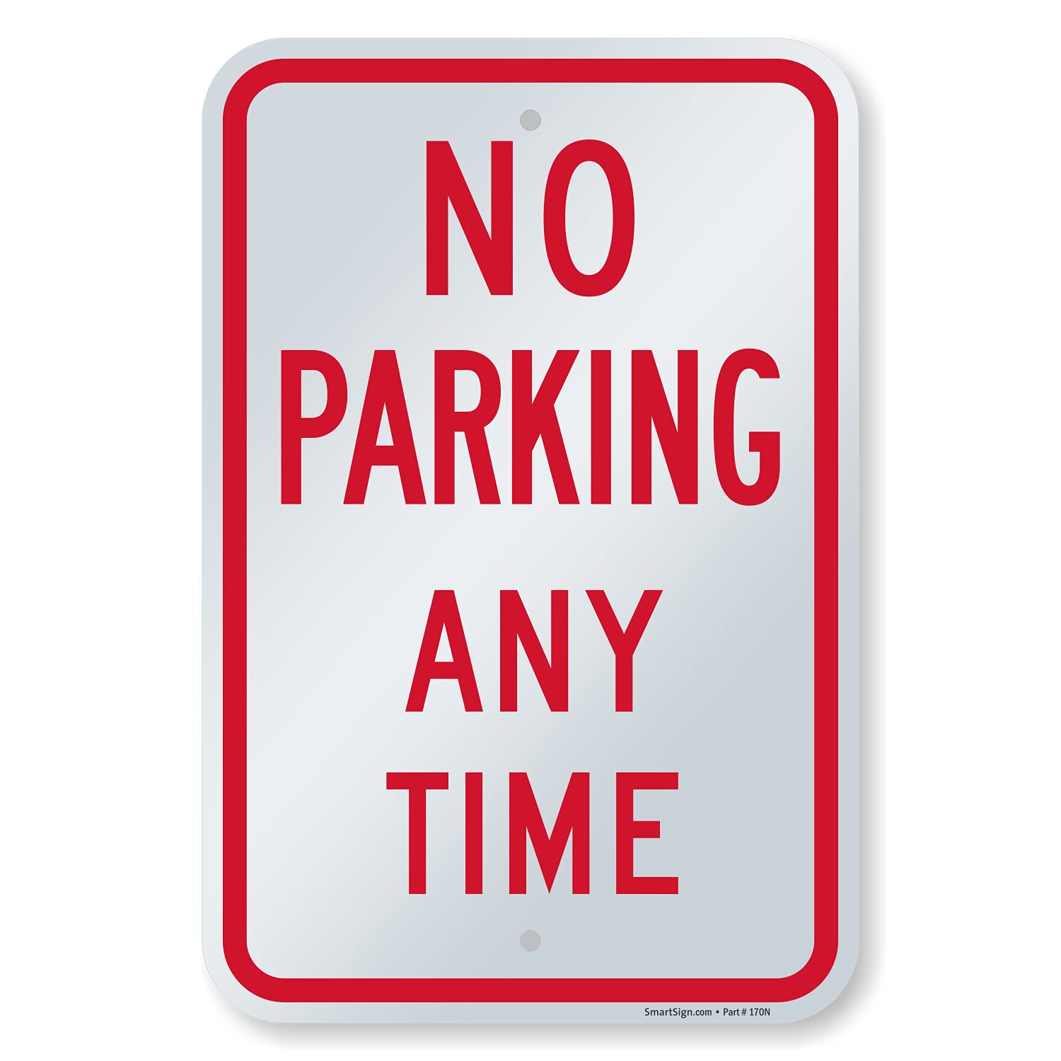 SmartSign 18 x 12 inch “No Parking Any Time” Metal Sign, Screen Printed, 63 mil Laminated Rustproof Aluminum, Red and White