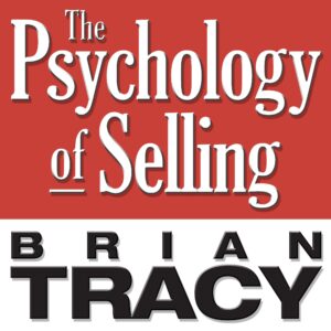 the psychology of selling: increase your sales faster and easier than you ever thought possible