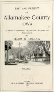 past and present of allamakee county, iowa (volume 1) . a record of settlement, organization, progress and achievement