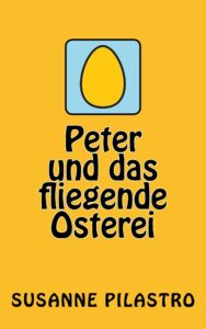 peter und das fliegende osterei (german edition)