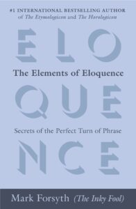 the elements of eloquence: secrets of the perfect turn of phrase