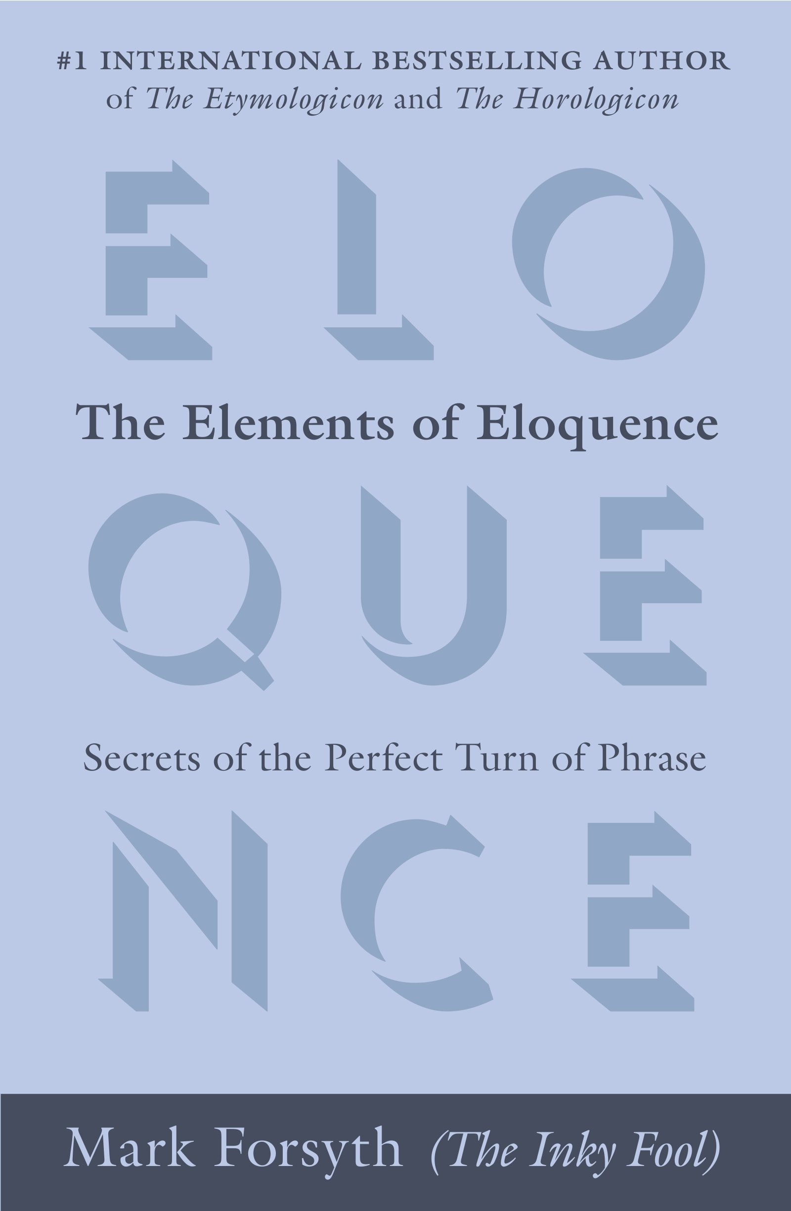 The Elements of Eloquence: Secrets of the Perfect Turn of Phrase