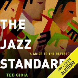 the jazz standards: a guide to the repertoire