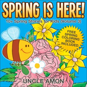 spring is here!: 10+ spring stories for kids