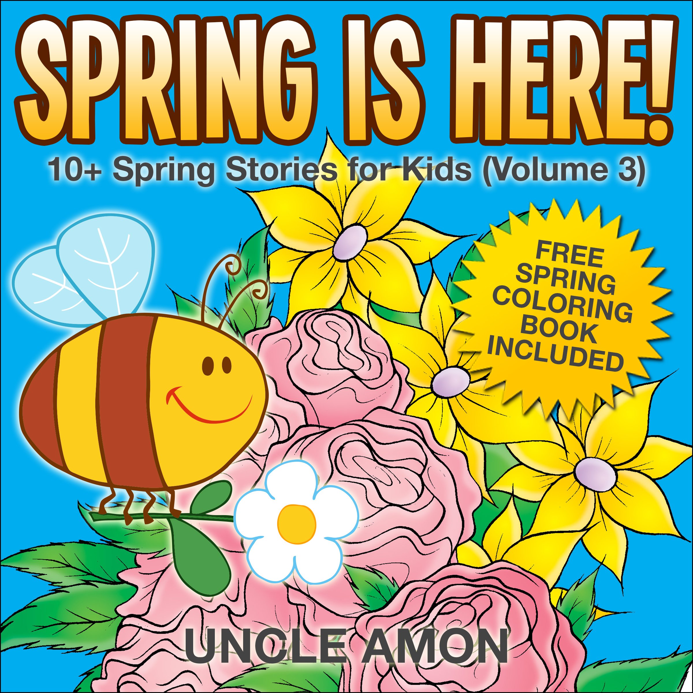 Spring is Here!: 10+ Spring Stories for Kids