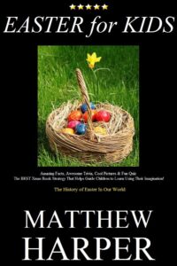 easter for kids: amazing facts, awesome trivia, cool pictures & fun quiz - the best easter book strategy that helps guide children to learn using their ... the history of easter (did you know 6)