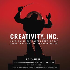 creativity, inc.: overcoming the unseen forces that stand in the way of true inspiration