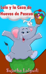 libros para niños: lolo y la caza de huevos de pascua: (cuentos para niños) spanish picture book for children (para niños de 3-7 años) (libro elefantes. spanish animal books nº 2) (spanish edition)