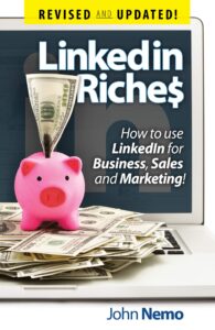 linkedin riches: how to use linkedin for business, sales and marketing! updated and revised