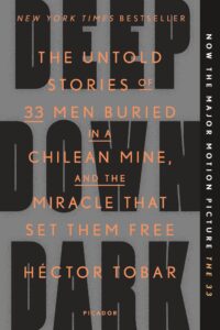 deep down dark: the untold stories of 33 men buried in a chilean mine, and the miracle that set them free