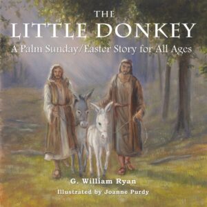 the little donkey: a palm sunday/easter story for all ages