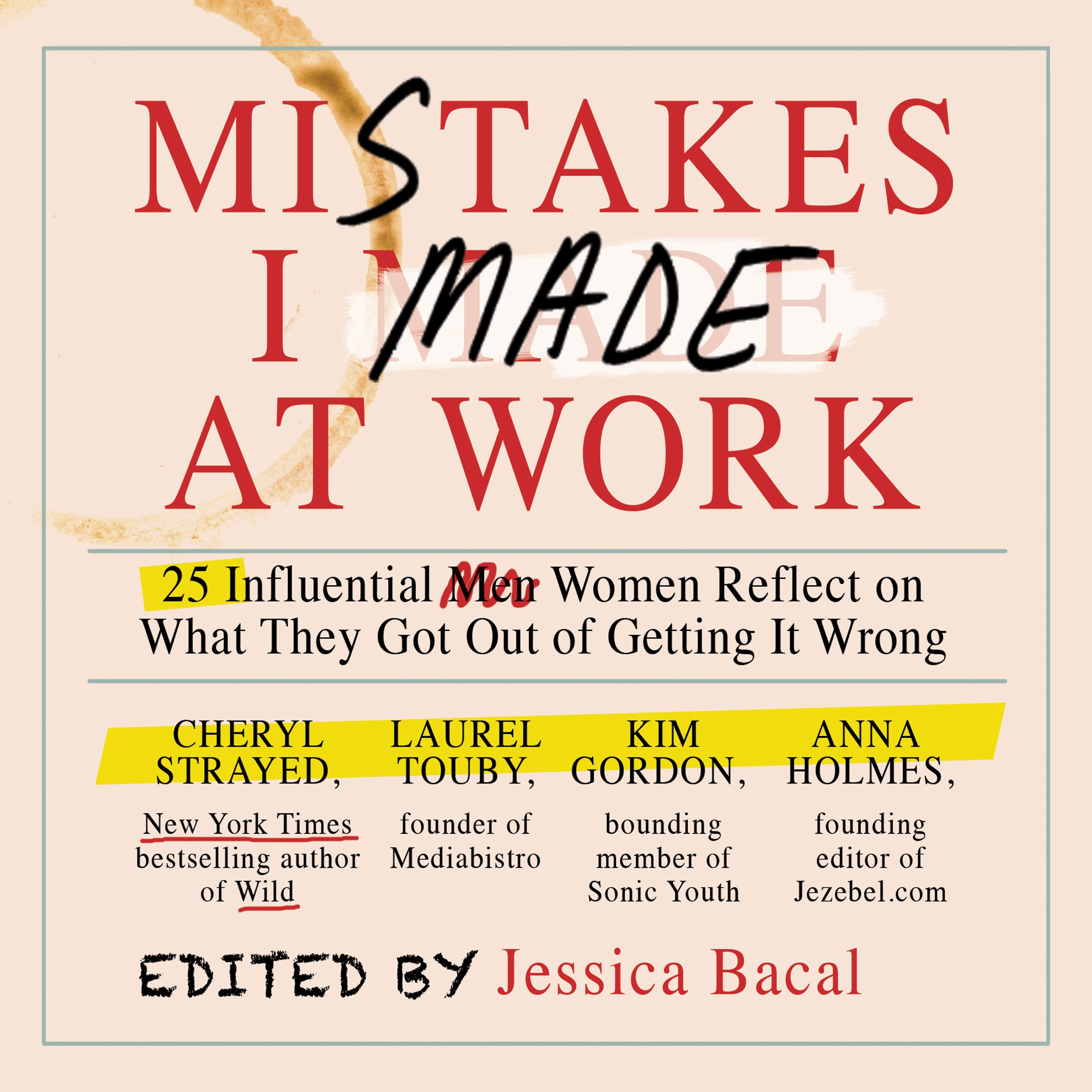 Mistakes I Made at Work: 25 Influential Women Reflect on What They Got Out of Getting It Wrong