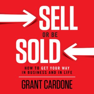 sell or be sold: how to get your way in business and in life