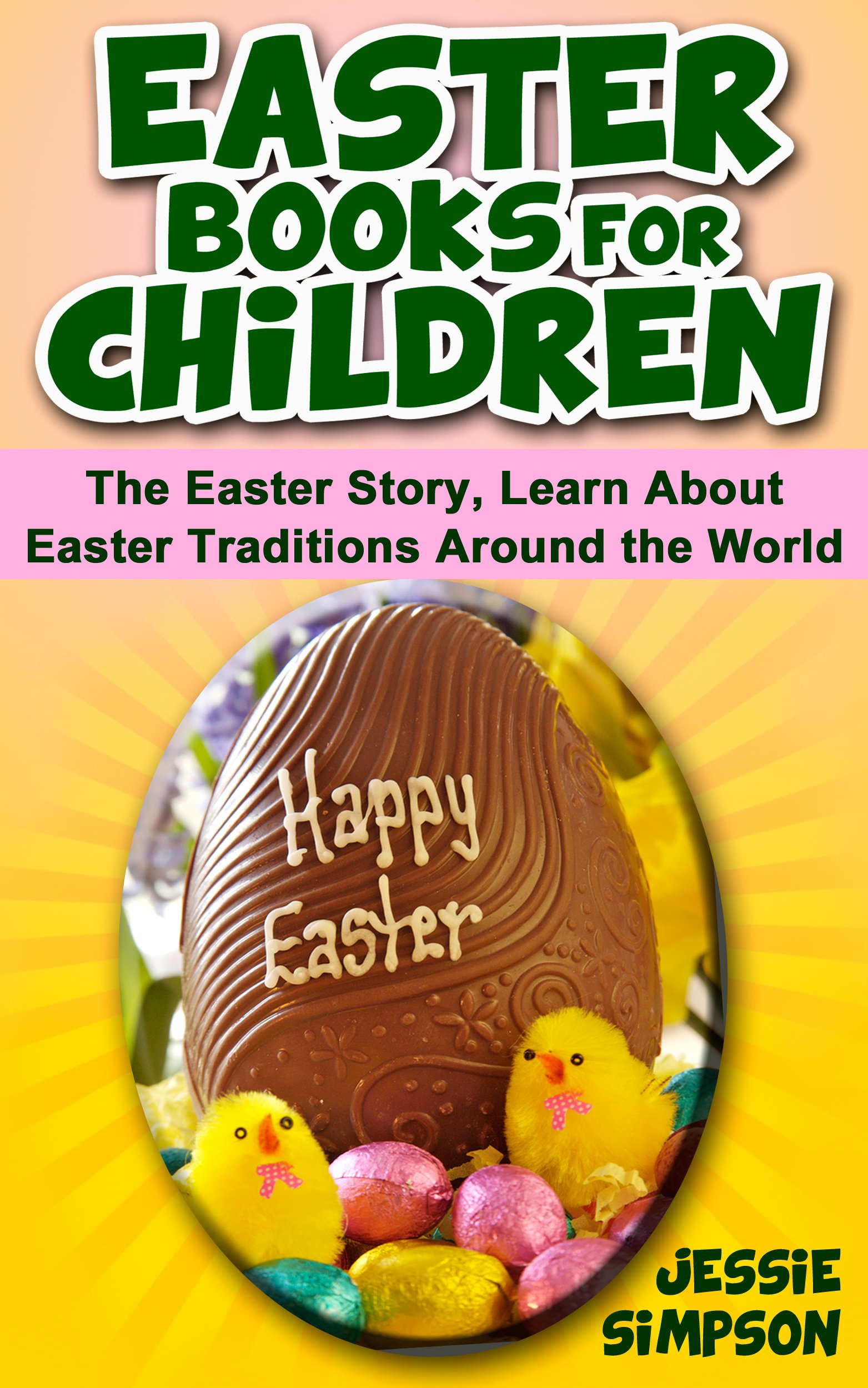 Easter Books For Children: The Easter Story - Learn About The Easter Bunny, Easter Egg Hunt & Easter Traditions Around The World