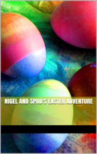 nigel and spud's easter adventure