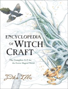 encyclopedia of witchcraft: the complete a-z for the entire magical world (witchcraft & spells)