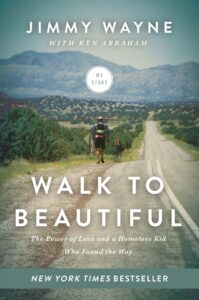 walk to beautiful: the power of love and a homeless kid who found the way