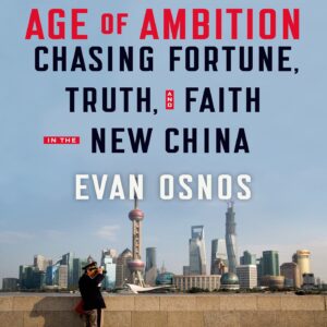 age of ambition: chasing fortune, truth, and faith in the new china