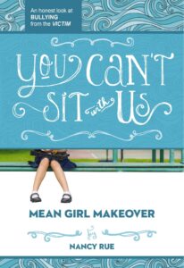 you can't sit with us: an honest look at bullying from the victim (mean girl makeover book 2)