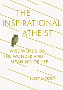 the inspirational atheist: wise words on the wonder and meaning of life