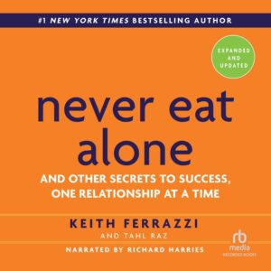 never eat alone, expanded and updated: and the other secrets to success, one relationship at a time