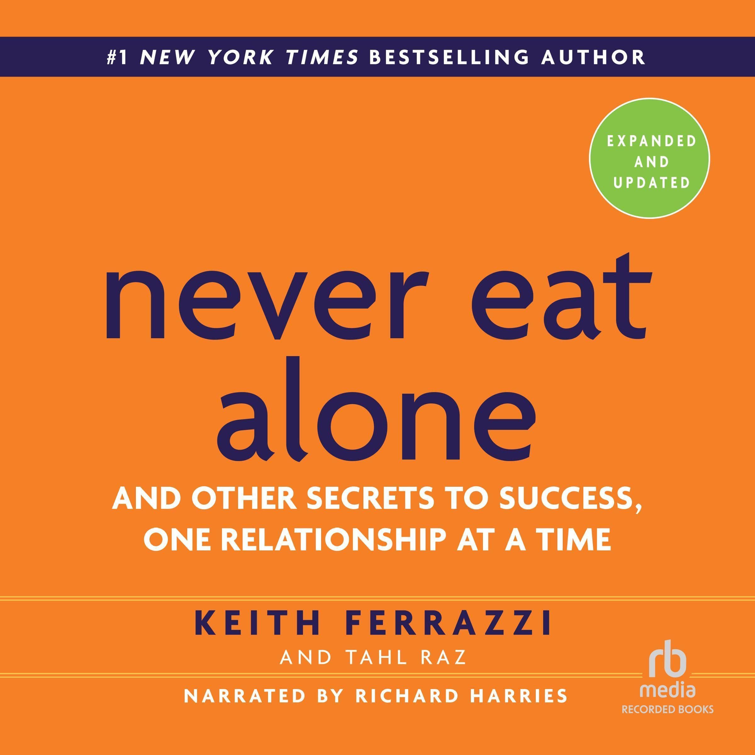 Never Eat Alone, Expanded and Updated: And the Other Secrets to Success, One Relationship at a Time