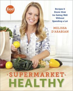 supermarket healthy: recipes and know-how for eating well without spending a lot: a cookbook