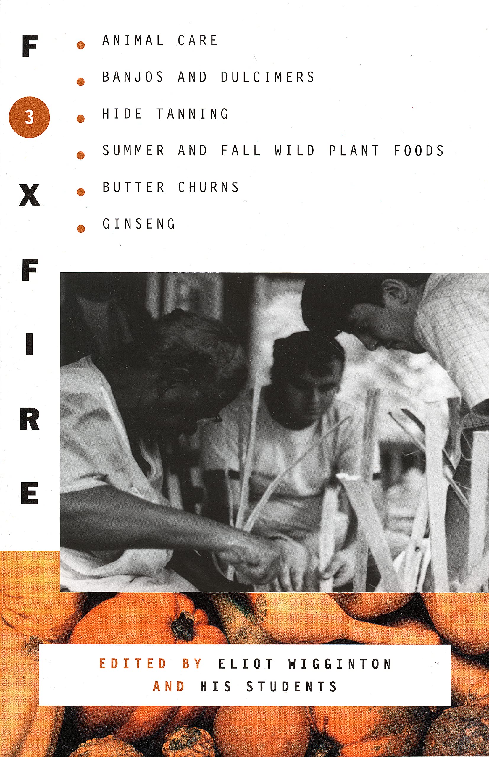 A Complete Foxfire Series 14-Book Collection Set with Anniversary Editions (Volumes 1, 2, 3, 4, 5, 6, 7, 8, 9, 10, 11 and 12 plus 40th and 45th Anniversay Editions)