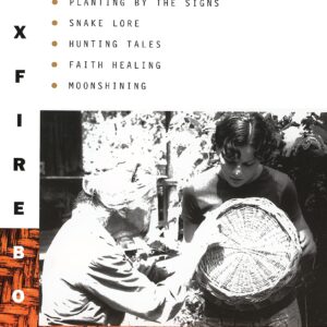 A Complete Foxfire Series 14-Book Collection Set with Anniversary Editions (Volumes 1, 2, 3, 4, 5, 6, 7, 8, 9, 10, 11 and 12 plus 40th and 45th Anniversay Editions)