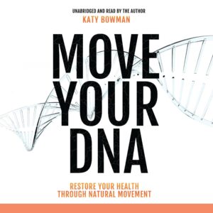 move your dna: restore your health through natural movement