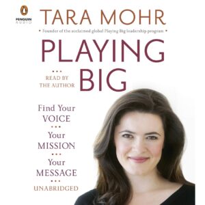 playing big: find your voice, your mission, your message