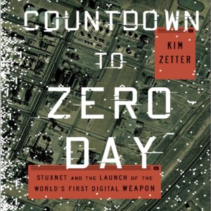 countdown to zero day: stuxnet and the launch of the world's first digital weapon