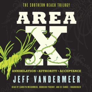 area x: the southern reach trilogy - annihilation, authority, acceptance