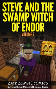 steve and the swamp witch of endor: the ultimate minecraft comic book volume 2 (an unofficial minecraft comic book)